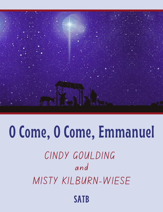O Come, O Come, Emmanuel - arr. Cindy Goulding, Misty Kilburn-Wiese (S ...